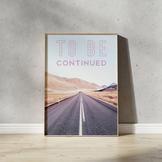 Art Prints Inspiring Wanderlust | To Be Continued Print – Neon Gray